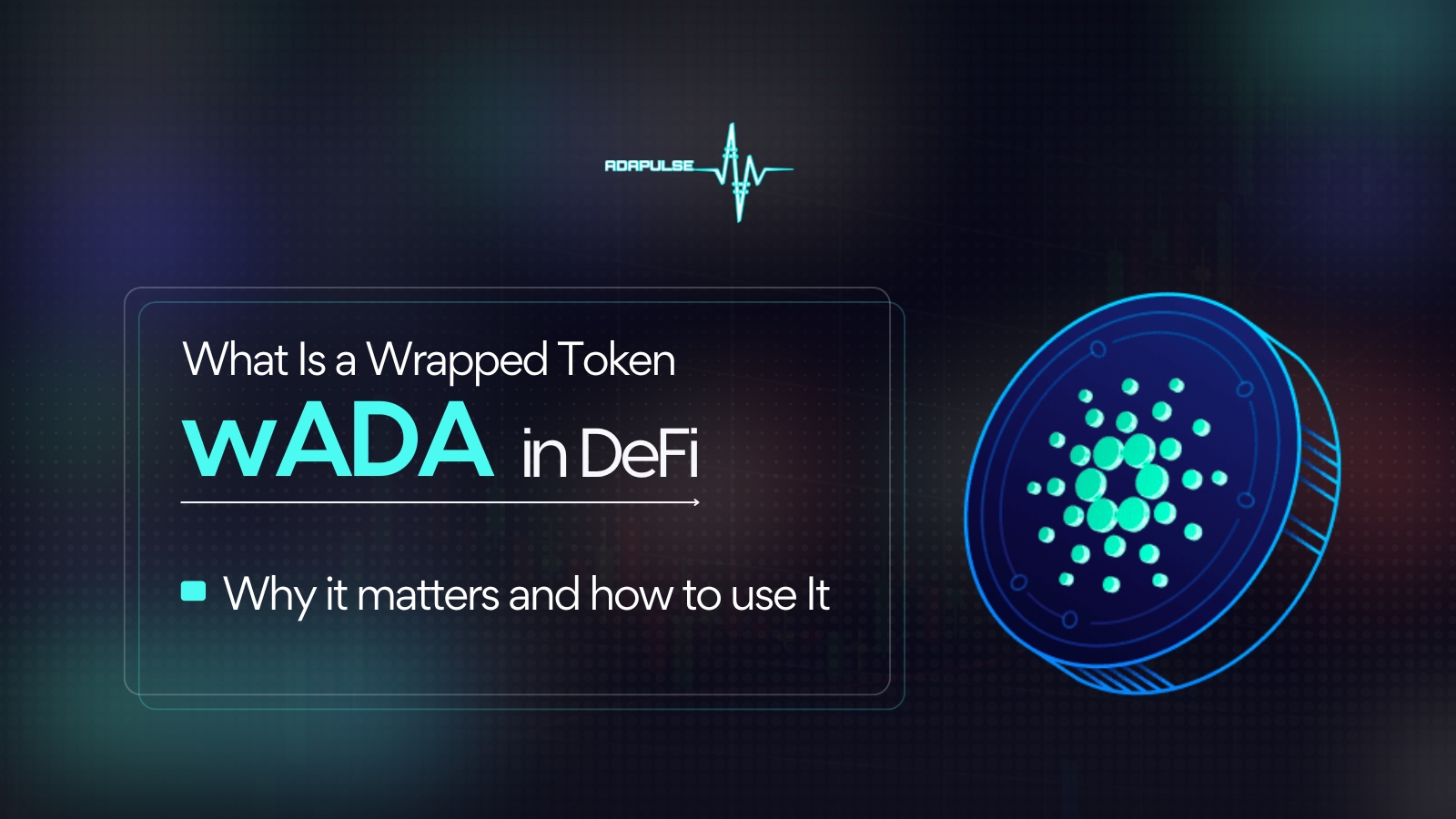 Wrapped ADA in DeFi: How wADA Makes Your ADA Useful